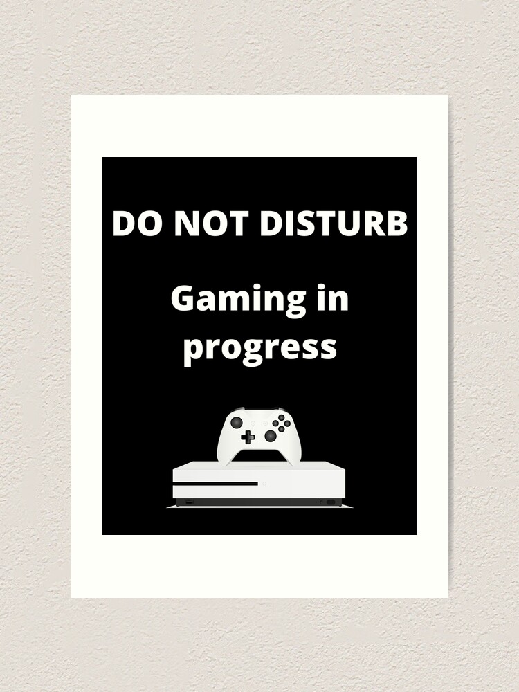 "Do Not Disturb, Gaming In Progress" Art Print for Sale by APrettyView ...
