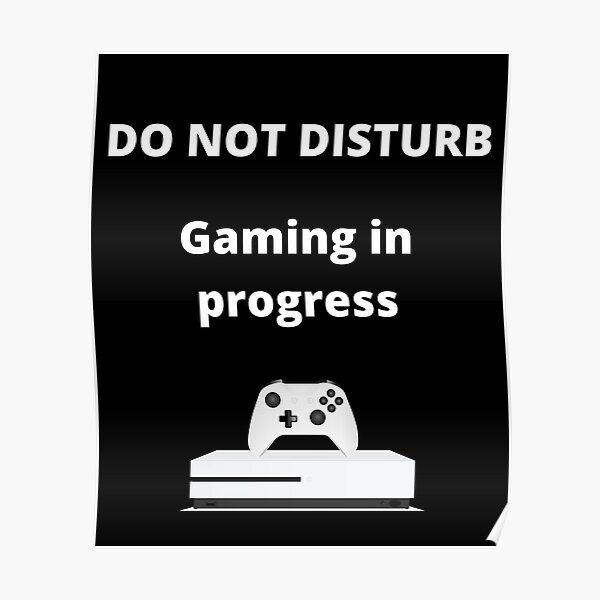 "Do Not Disturb, Gaming In Progress" Poster by APrettyView | Redbubble