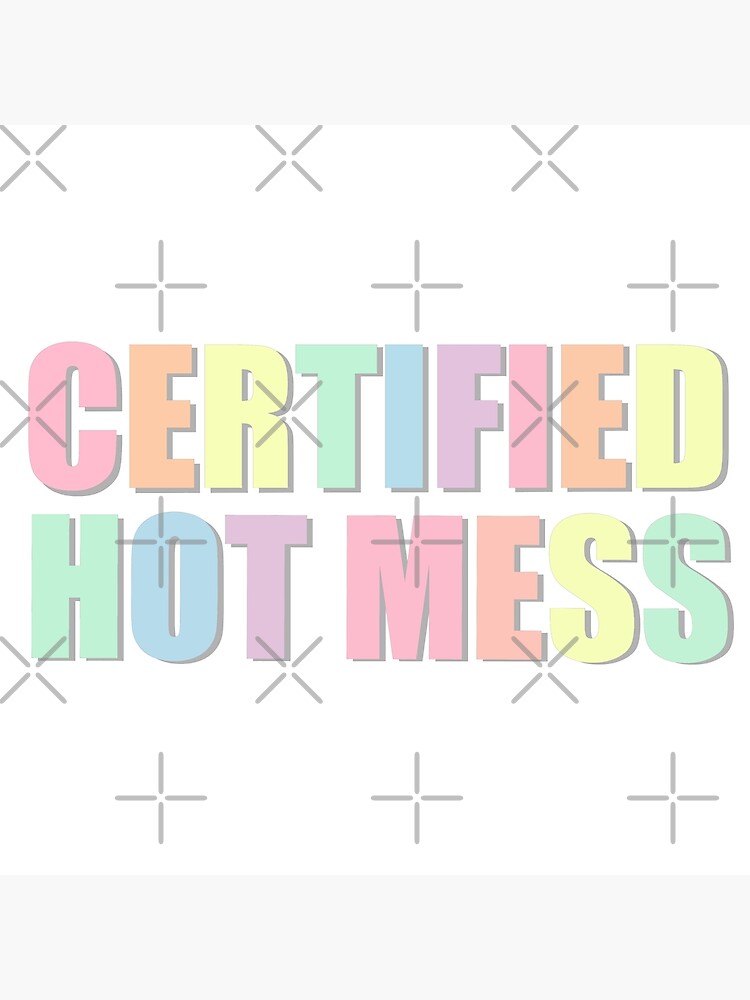 "Certified Hot Mess" Poster for Sale by AJR27 | Redbubble