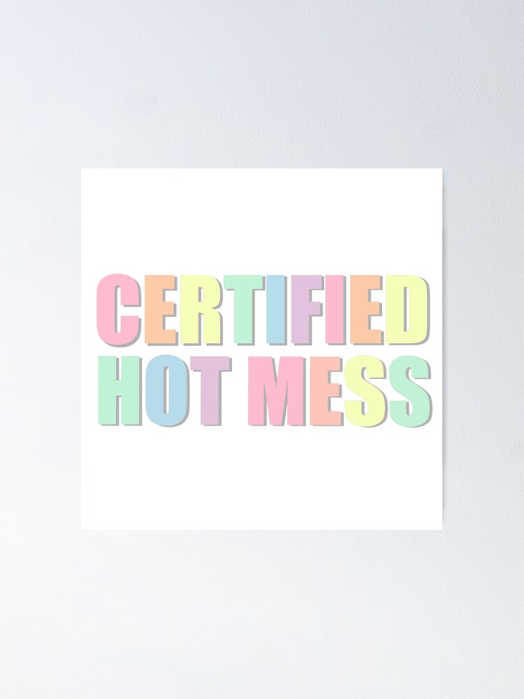 "Certified Hot Mess" Poster for Sale by AJR27 | Redbubble