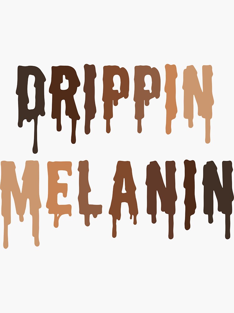 "Drippin Melanin - Black Pride - Black and Proud - Dripping Melanin ...