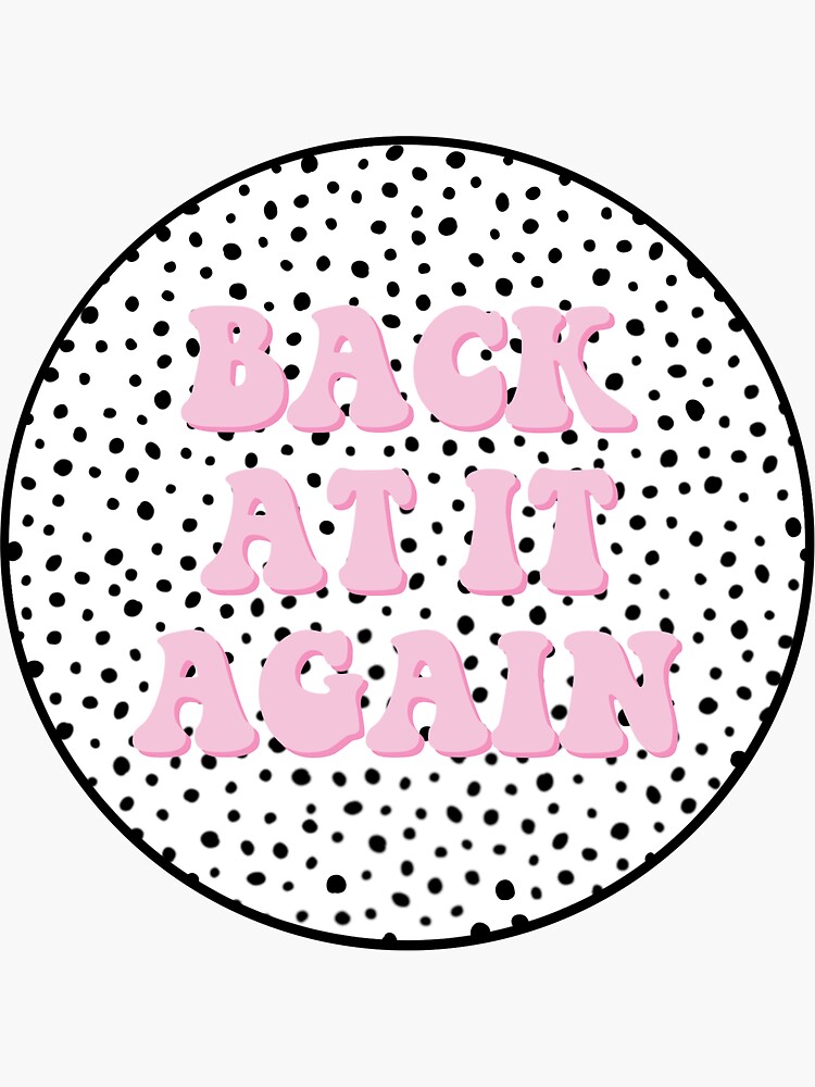 "Back At It Again" Sticker for Sale by crystalcreative | Redbubble