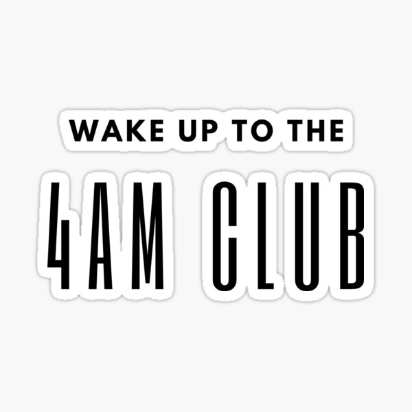 "Wake up to the 4AM Club" Sticker for Sale by simucentral | Redbubble