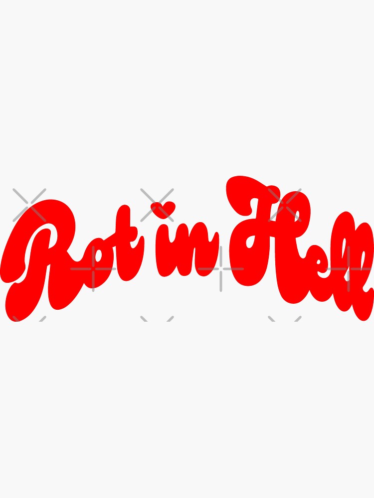 "Rot in Hell " Sticker for Sale by SpreadForSatan | Redbubble