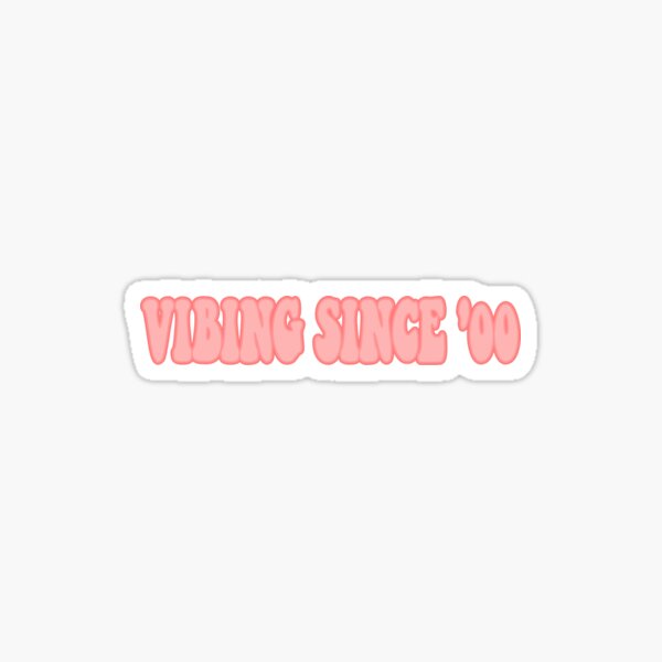 "vibing since 00" Sticker by emmas--designs | Redbubble
