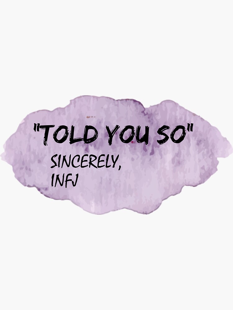 "INFJ: Told you so" Sticker by itsastalavista | Redbubble