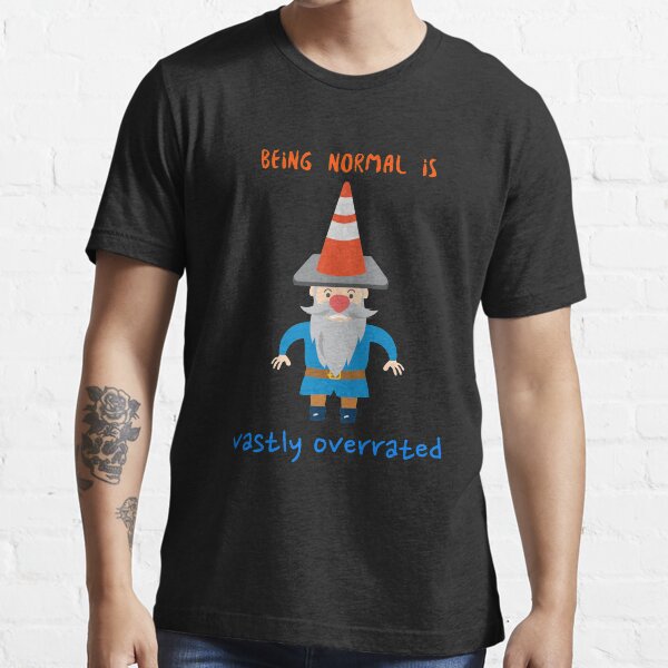 "Being normal is vastly overrated" T-shirt by PontusSvensson | Redbubble