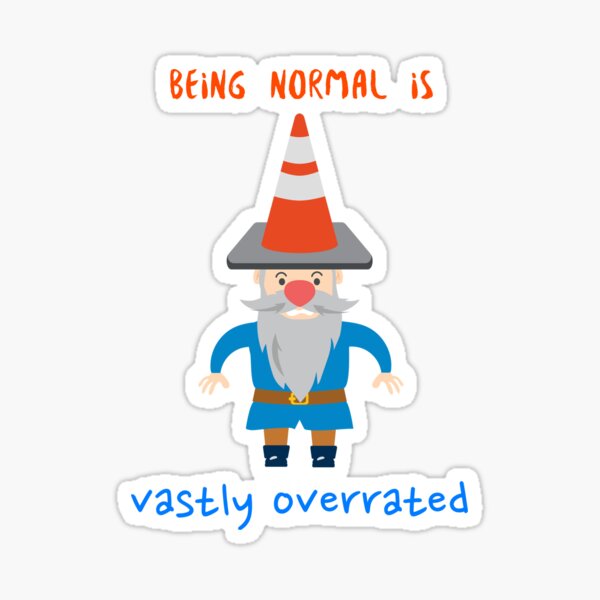 "Being normal is vastly overrated" Sticker by PontusSvensson | Redbubble