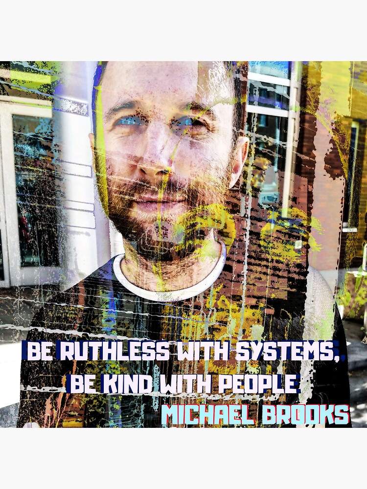 "Michael Brooks. Be ruthless. Be Kind" Sticker for Sale by ARTofDIRT ...