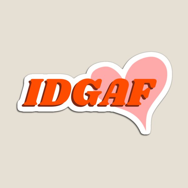 Idgaf Magnets | Redbubble