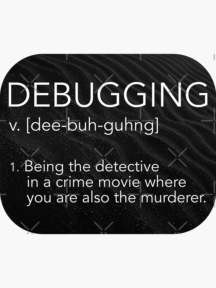 "Debugging, funny definition. Coding meme" Sticker by Robloz | Redbubble