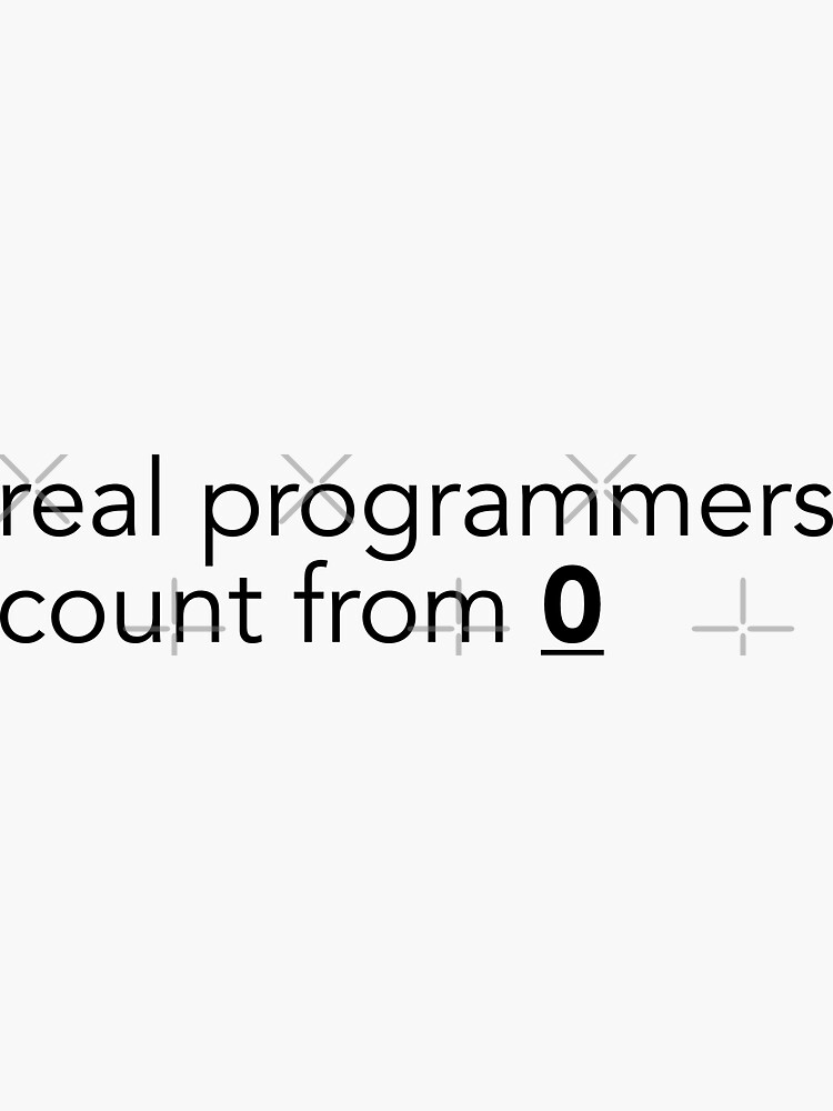 "Real programmers count from 0. Coding meme" Sticker by Robloz | Redbubble