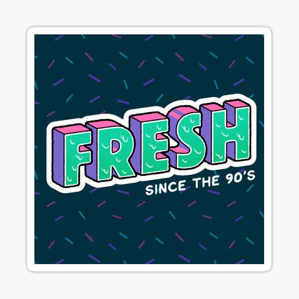 "Fresh Since the '90s retro nostalgia" Sticker for Sale by Unboltingcat ...