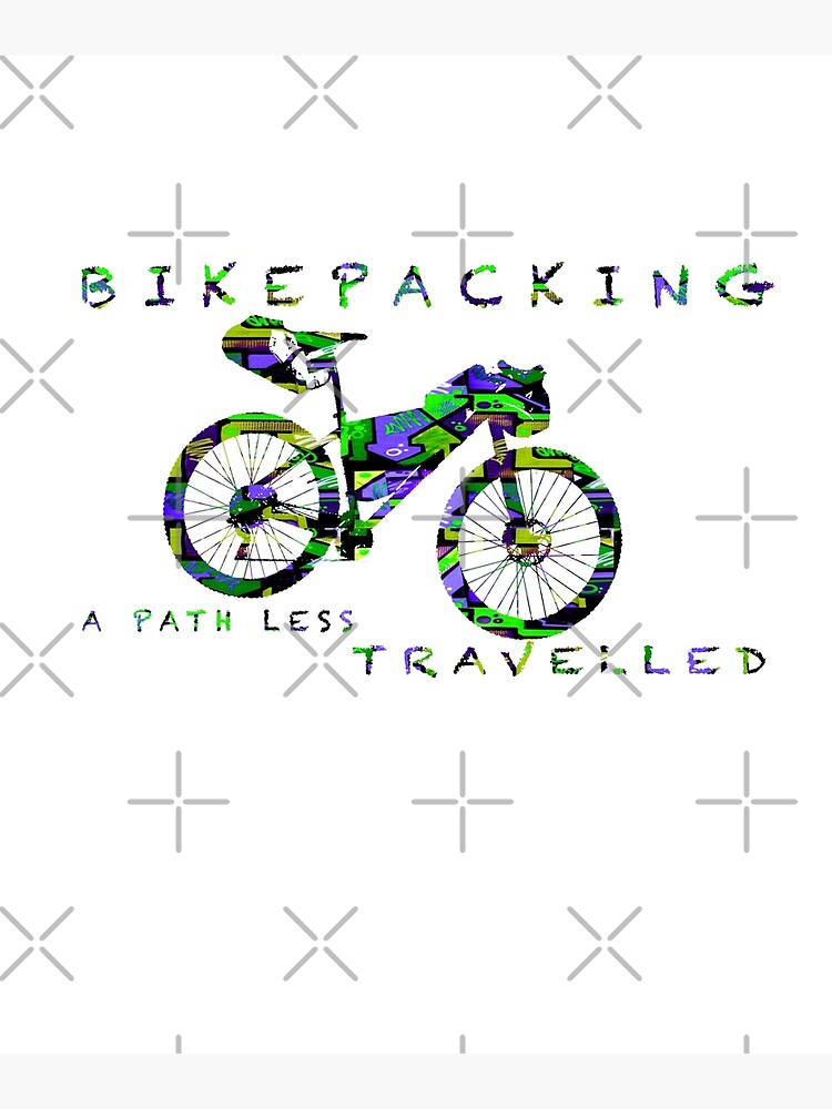 "Bikepacking A Path Less Travelled" Poster by BikeBoomer | Redbubble