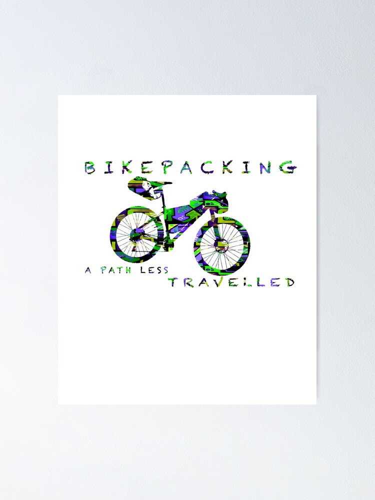"Bikepacking A Path Less Travelled" Poster by BikeBoomer | Redbubble