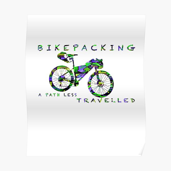"Bikepacking A Path Less Travelled" Poster by BikeBoomer | Redbubble