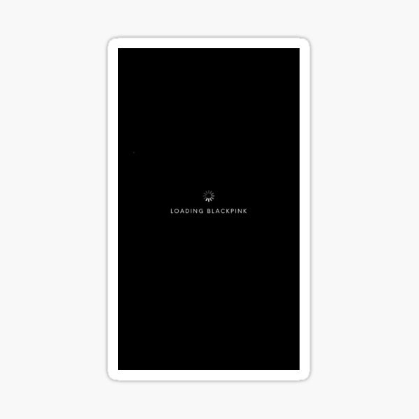 "LOADING BLACKPINK" Sticker by BLACKPINKNEWERA | Redbubble