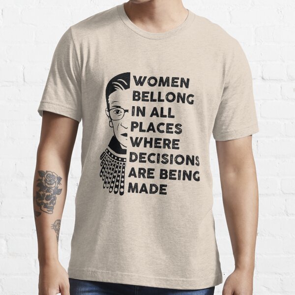 "Notorious RBG Shirt, RBG, Women bellong to all places where decisions ...