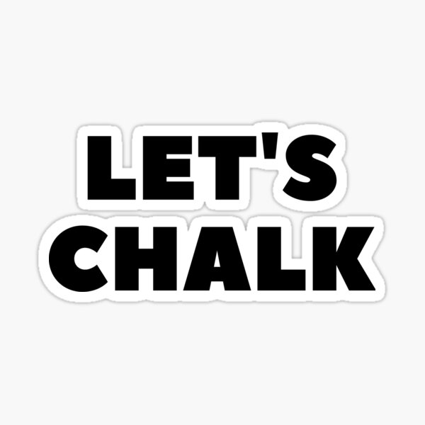 Lets Chalk Sticker For Sale By Skeelo702 Redbubble