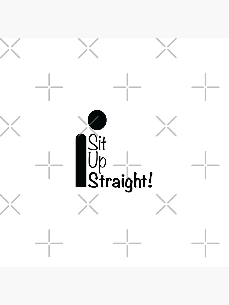 "Sit Straight- Reminder" Poster for Sale by sidd999 | Redbubble