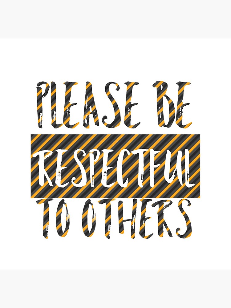 "Please be respectful to others" Sticker by SofArtwork | Redbubble