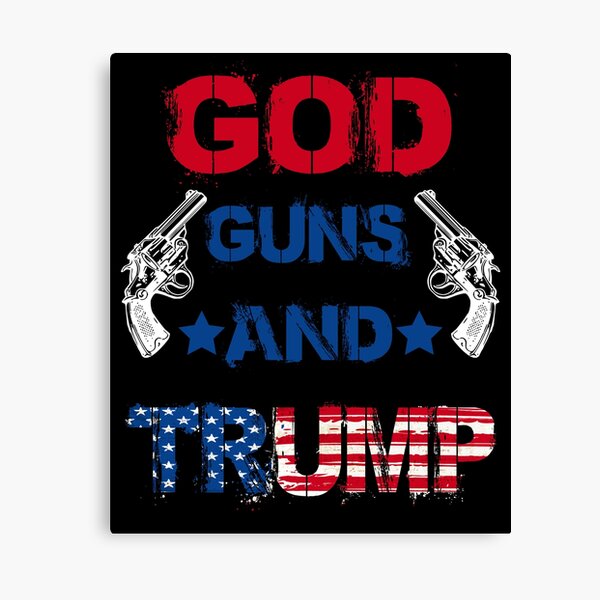 God Guns Trump Wall Art | Redbubble