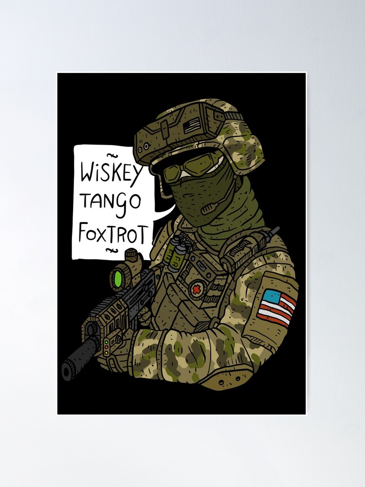 "wiskey tango foxtrot, US military. " Poster for Sale by JJ ADX | Redbubble