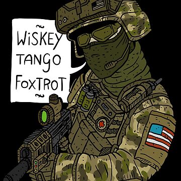 "wiskey tango foxtrot, US military. " Poster for Sale by JJ ADX | Redbubble