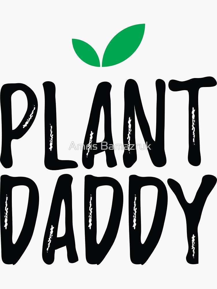 "Plant Daddy" Sticker for Sale by amrisbamazruk | Redbubble