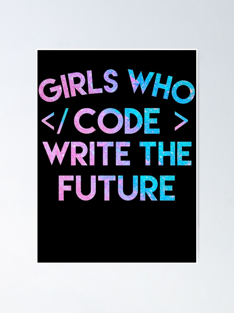 "Girls Who Code Write The Future " Poster by Abidilana | Redbubble