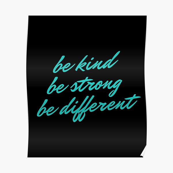 "Be Kind Be Strong Be Different | Motivational Words" Poster for Sale ...