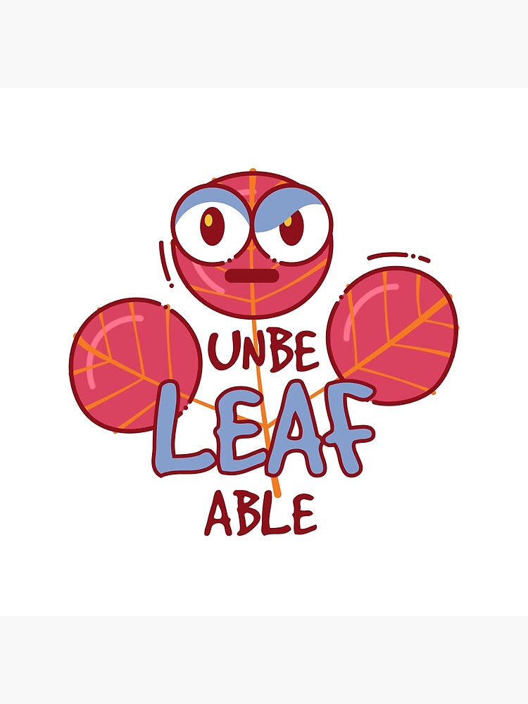 "unbeleafable " Poster by braveexperience | Redbubble