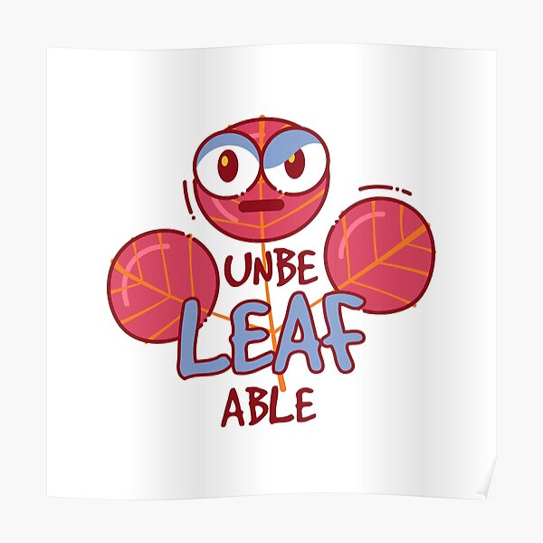 "unbeleafable " Poster by braveexperience | Redbubble