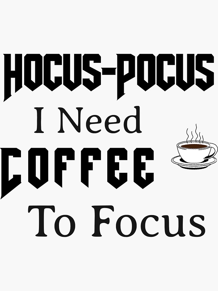 "Hocus Pocus I Need Coffee to Focus Halloween" Sticker for Sale by ...