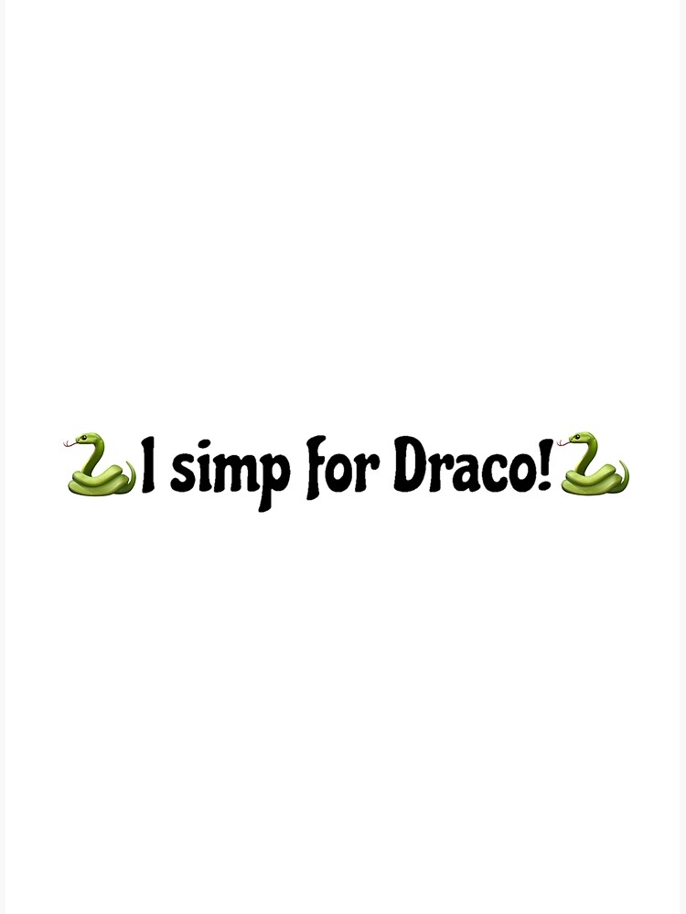 "I simp for Draco!" Poster by Katuse | Redbubble
