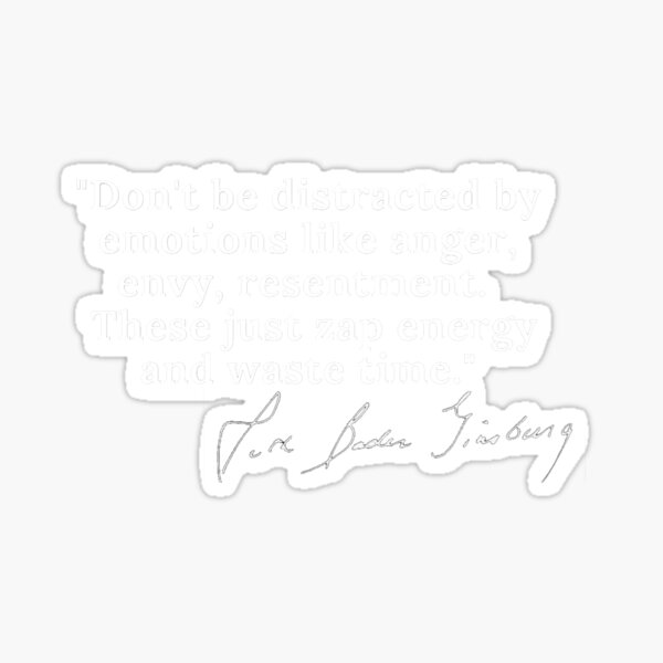 "Don't be distracted by emotions like anger, envy, resentment. These ...