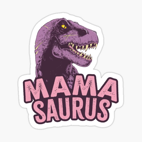 "Mamasaurus" Sticker for Sale by Bubsart78 | Redbubble