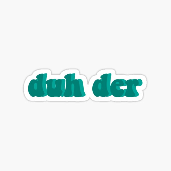 "duh der" Sticker by Tati77 | Redbubble