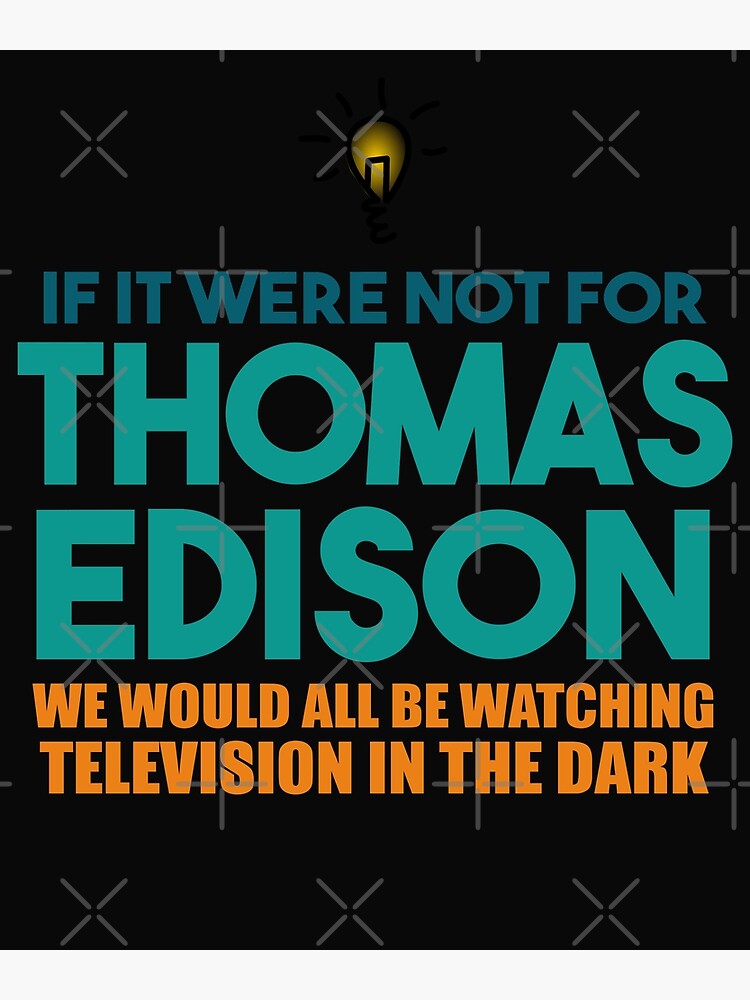 "Thomas Edison Funny Saying" Poster by duron4 | Redbubble