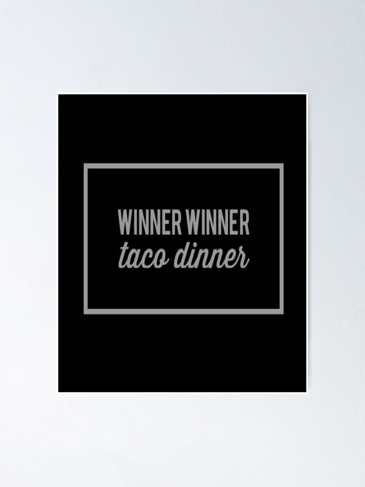 "Winner Winner Taco Dinner" Poster for Sale by Print4Fun | Redbubble