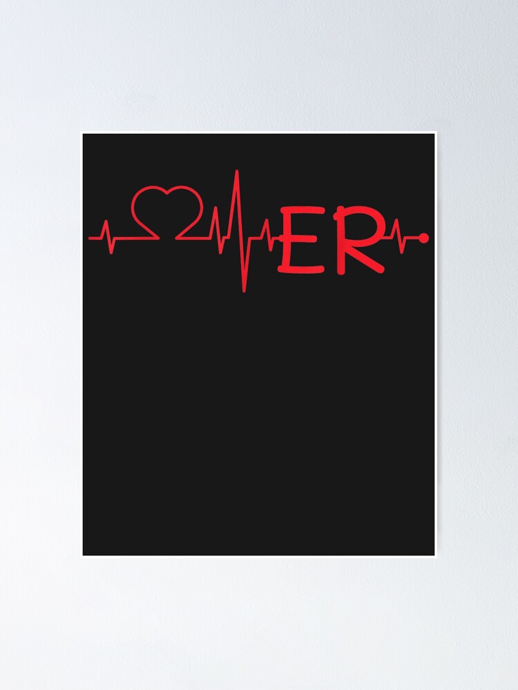 "Love ER Heart beat doctor nurse hospice workers cool " Poster by ...