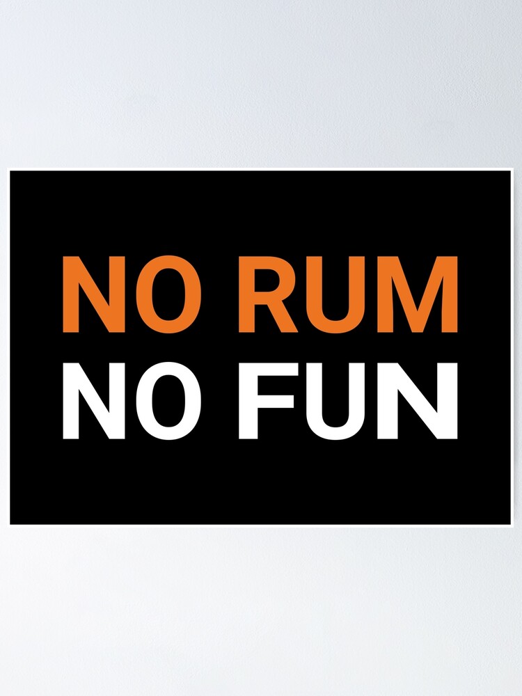 "No Rum No Fun" Poster for Sale by kayandesign97 | Redbubble