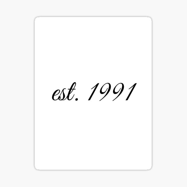 "EST 1991" Sticker for Sale by # IssaOriginalHustle | Redbubble