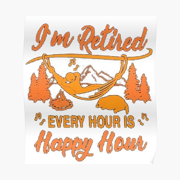 Retirement Sayings Posters | Redbubble
