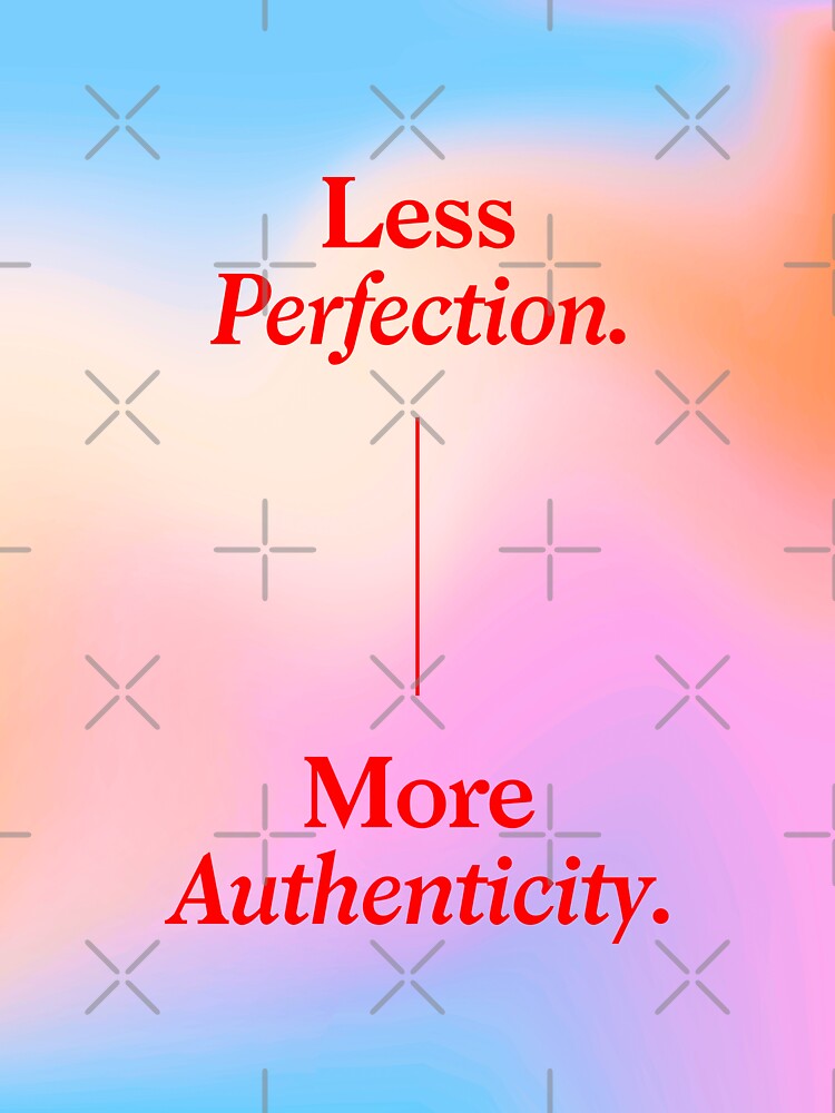 "Less Perfection, More Authenticity" Sticker for Sale by karanwashere ...
