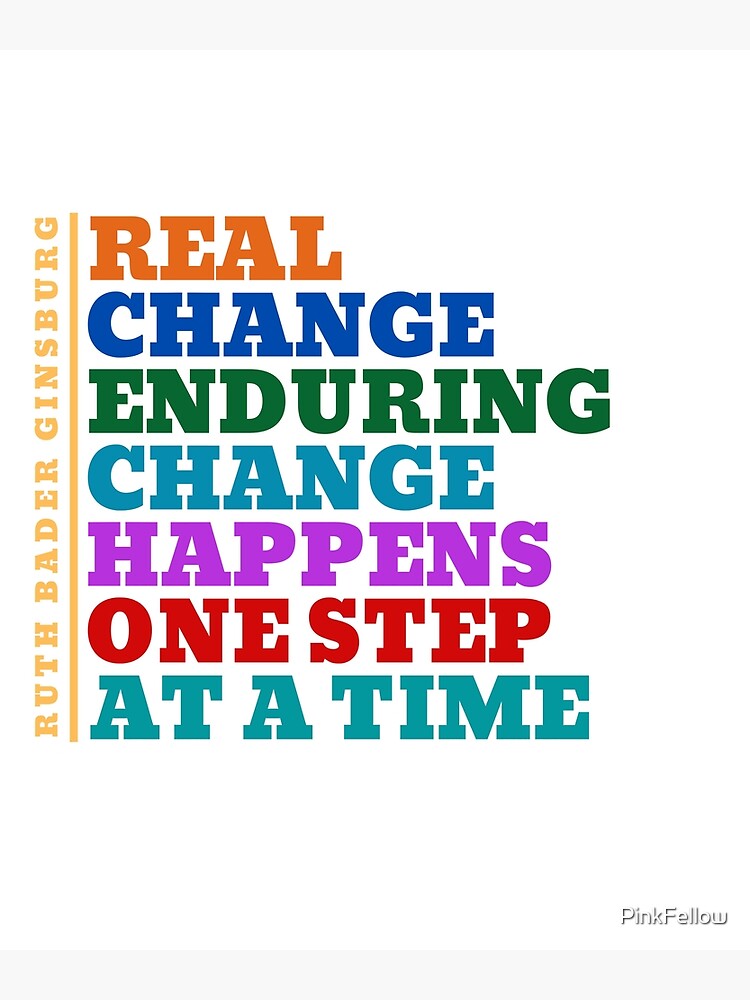 "Real Change, Enduring Change Happens One Step At A Time" Poster by ...