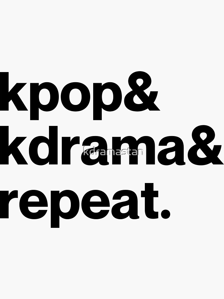 "kpop & kdrama & repeat" Sticker for Sale by kdramastan | Redbubble