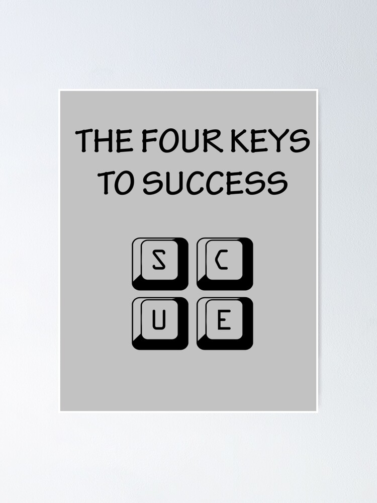 "the four keys to success" Poster by 8formendless | Redbubble