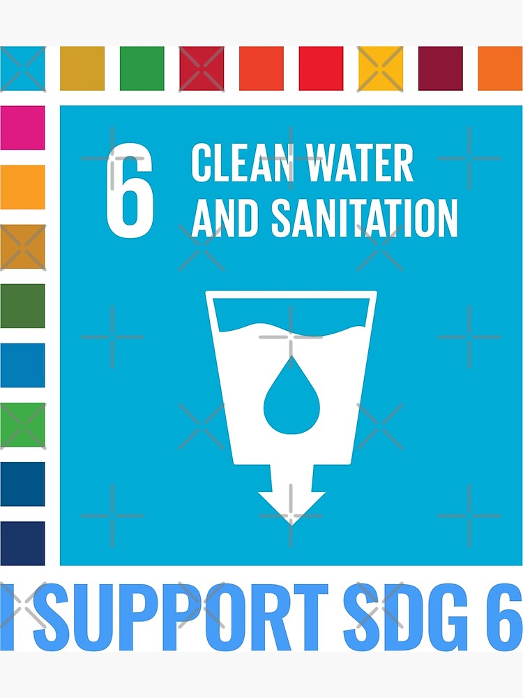 "I support SDG 6 - Clean Water and Sanitation" Poster for Sale by ...