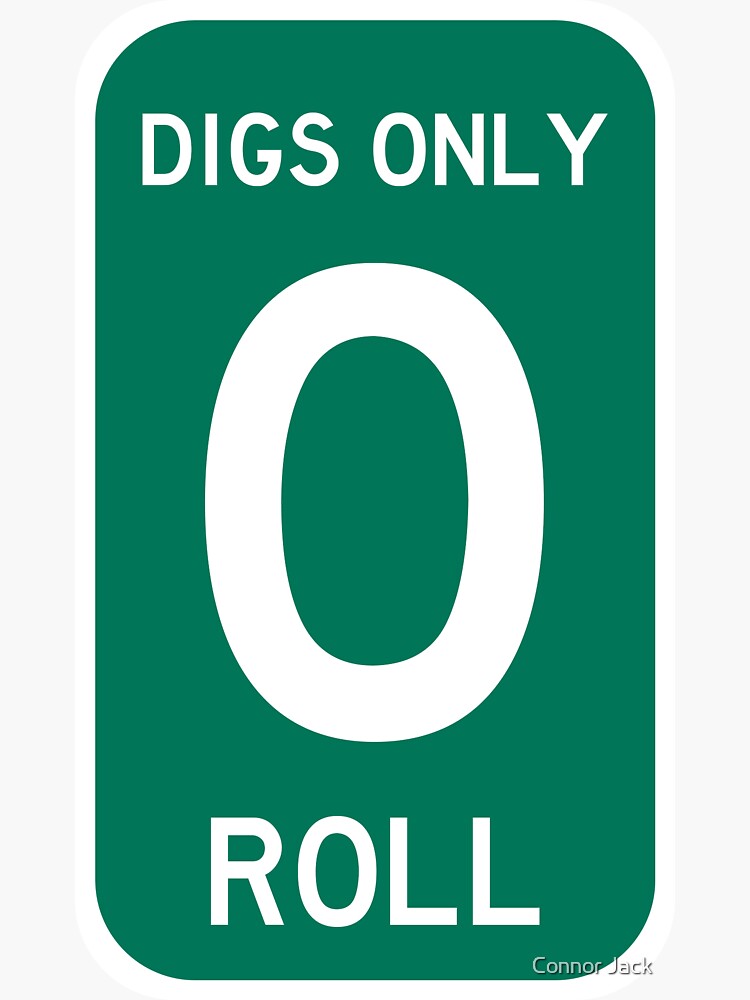 "Digs only - 0 roll" Sticker for Sale by jack10685 | Redbubble
